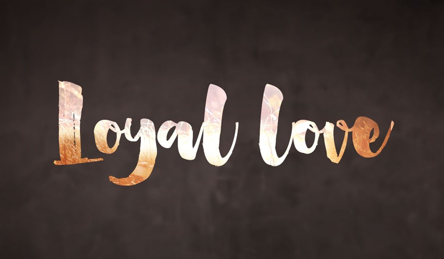 The Journey of Loyal Love | KingsGate Community Church